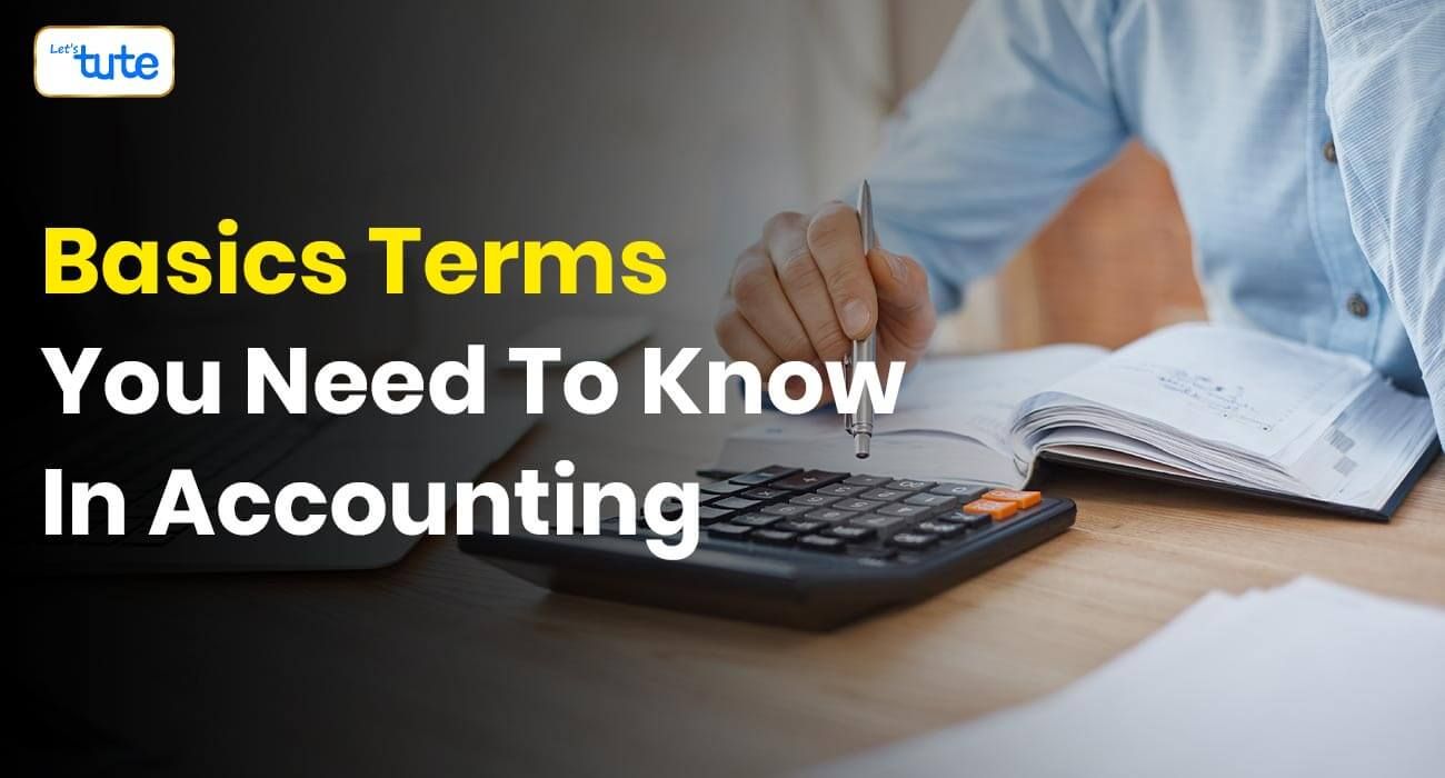 Basics Terms You Need To Know In Accounting - Letstute