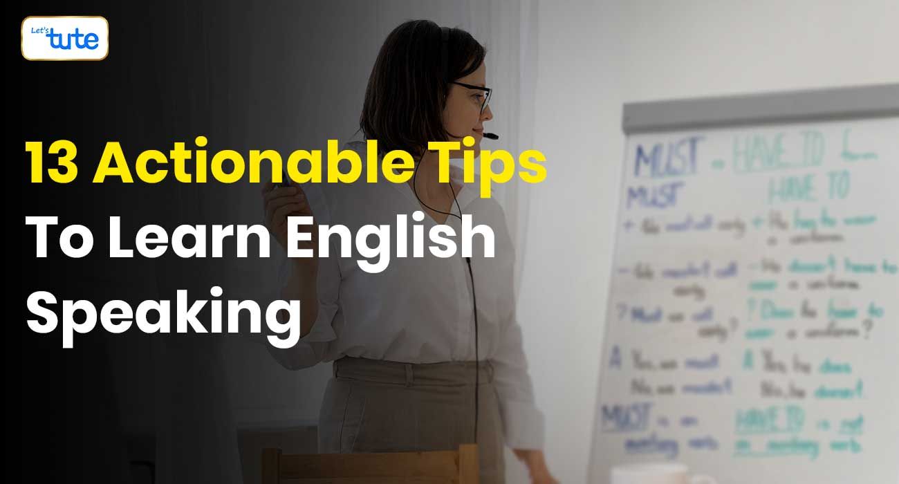 13 Actionable Tips To Learn English Speaking - Letstute