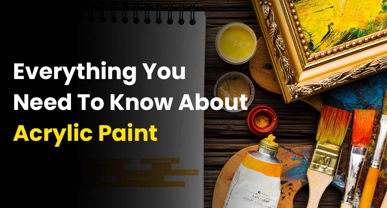 Everything You Need to Know About Acrylic Paint