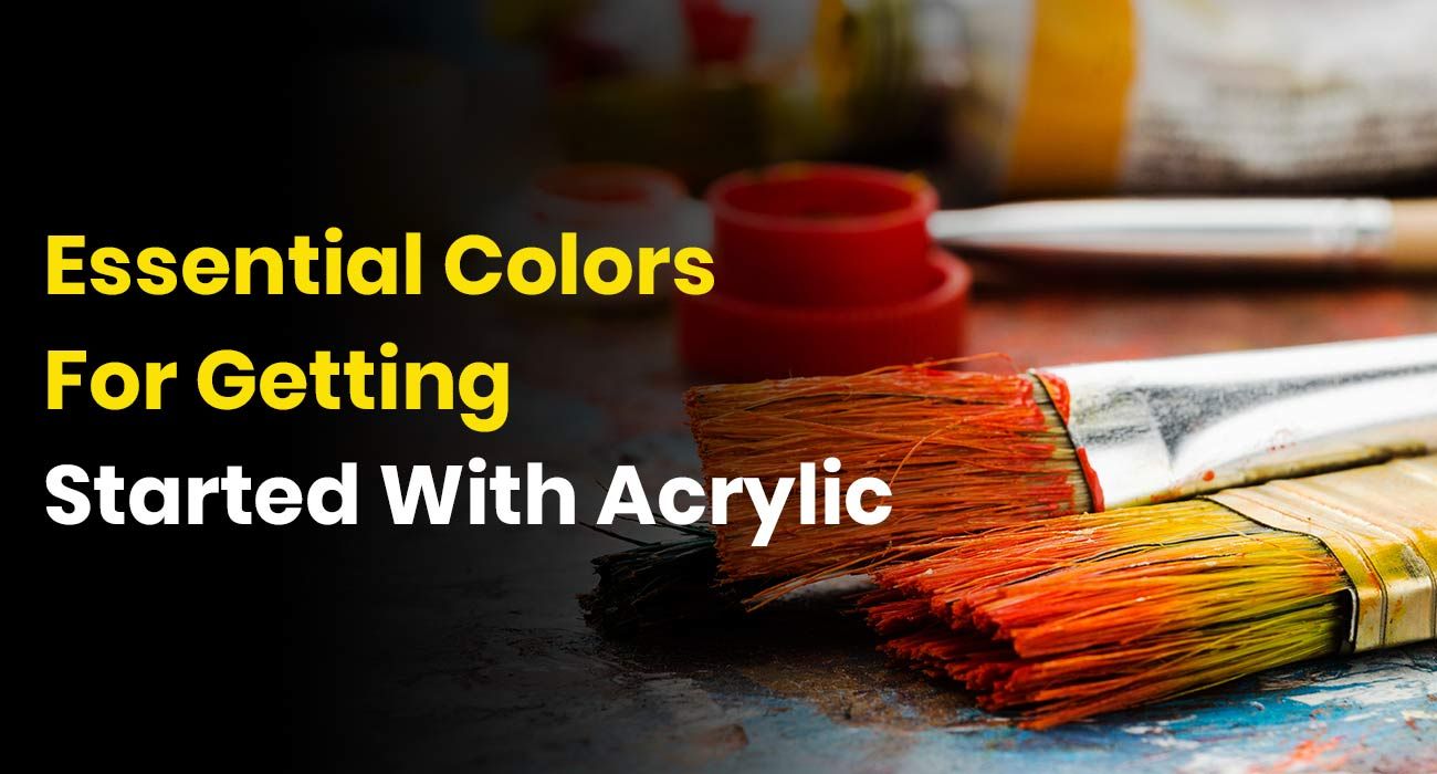 Essential Colors for Getting Started with Acrylic