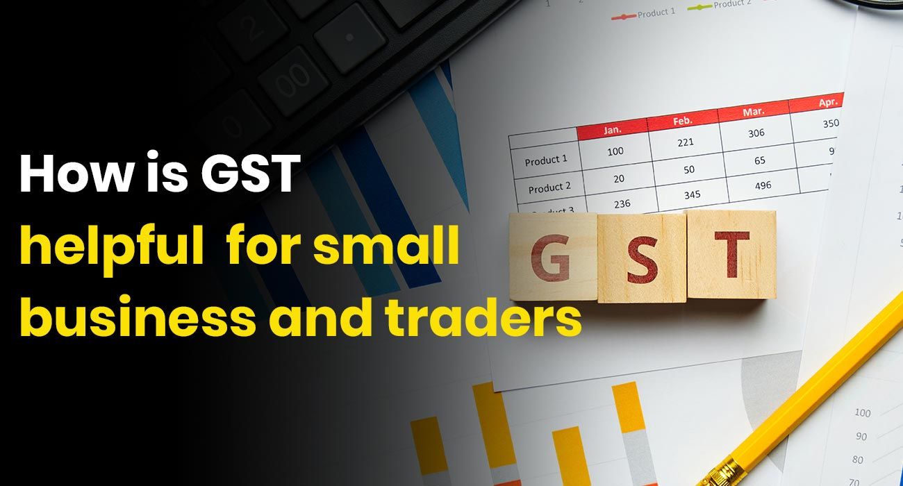 How is GST helpful for small business and traders-Letstute