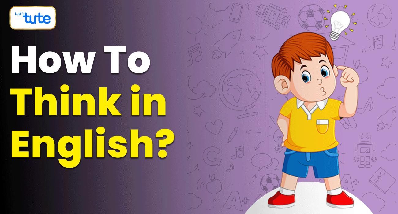 How to think in english