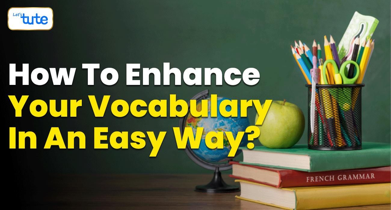 How to enhance your vocabulary in an easy way